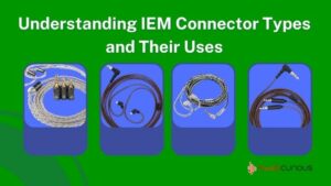 Understanding IEM Connector Types And Their Uses | Audio Curious